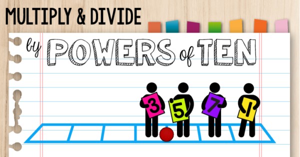 Multiply and Divide by Powers of Ten! • Teacher Thrive